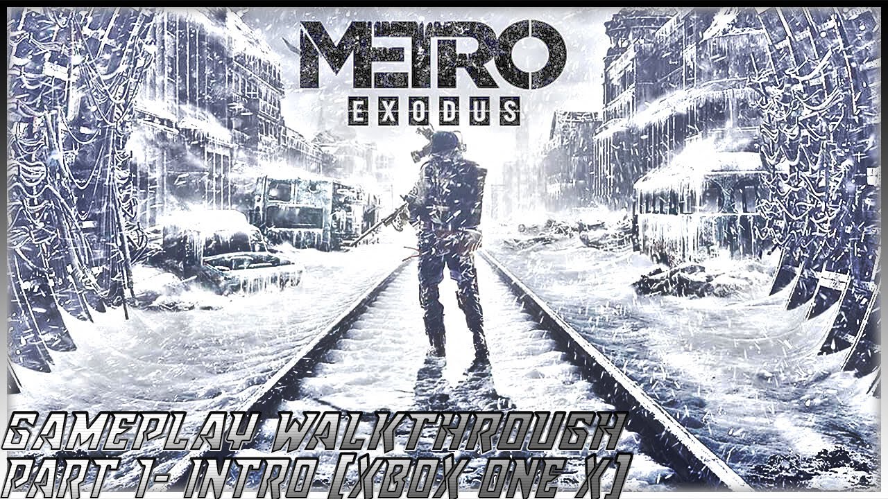 Metro Exodus Gameplay Walkthrough Part 1 Intro Xbox One X Youtube