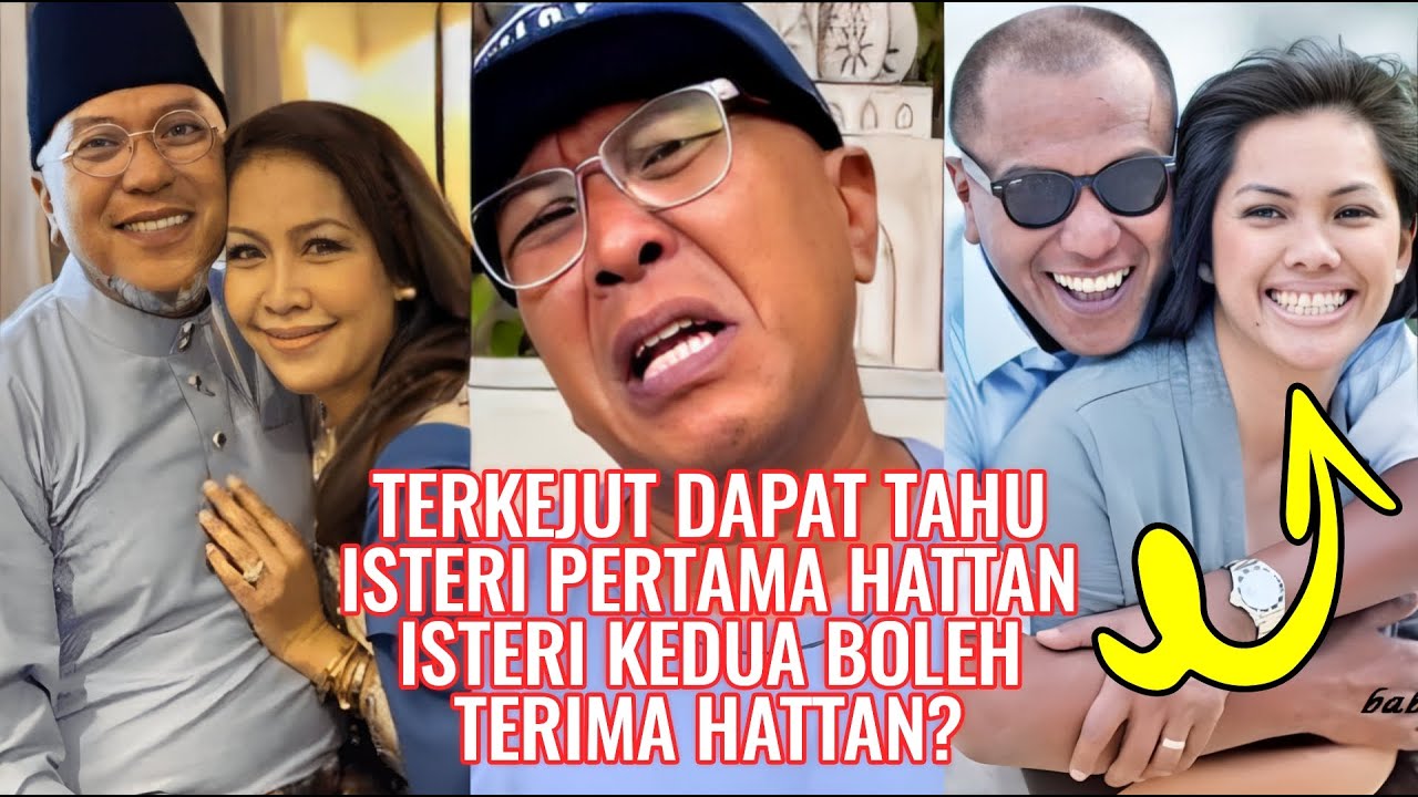Terkejut Dapat Tahu Isteri Pertama Hattan! Isteri Kedua Boleh Terima ...