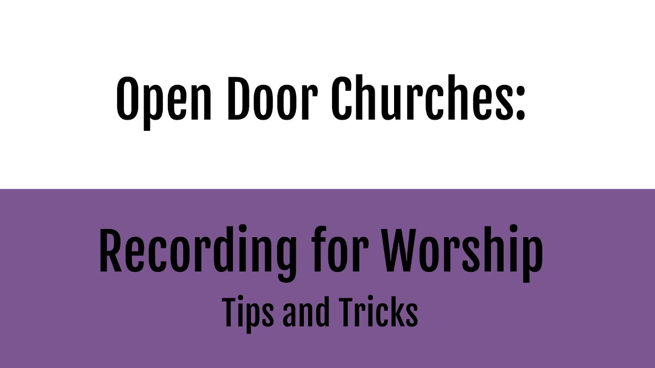 So You're Recording a Video for Worship: Tips and Guidelines - YouTube