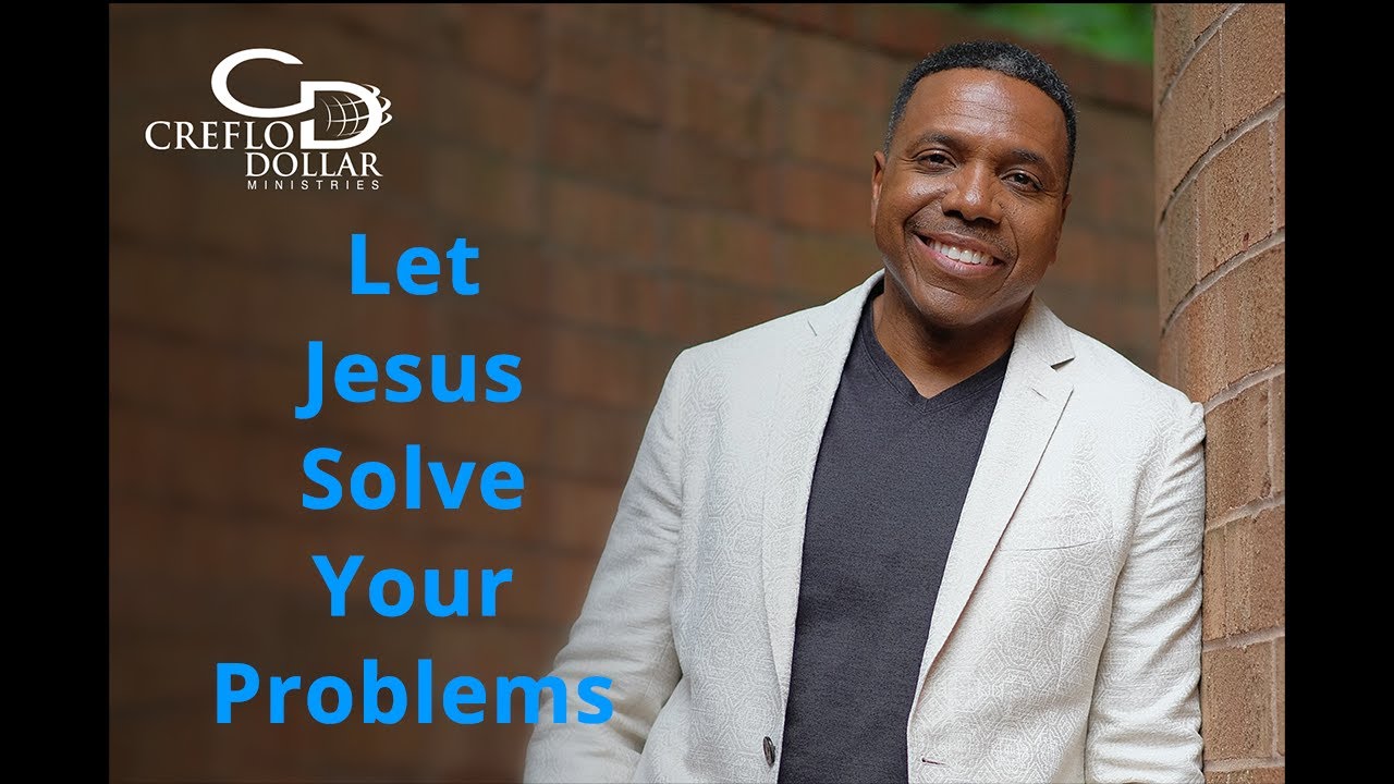 Let Jesus Solve Your Problems - YouTube
