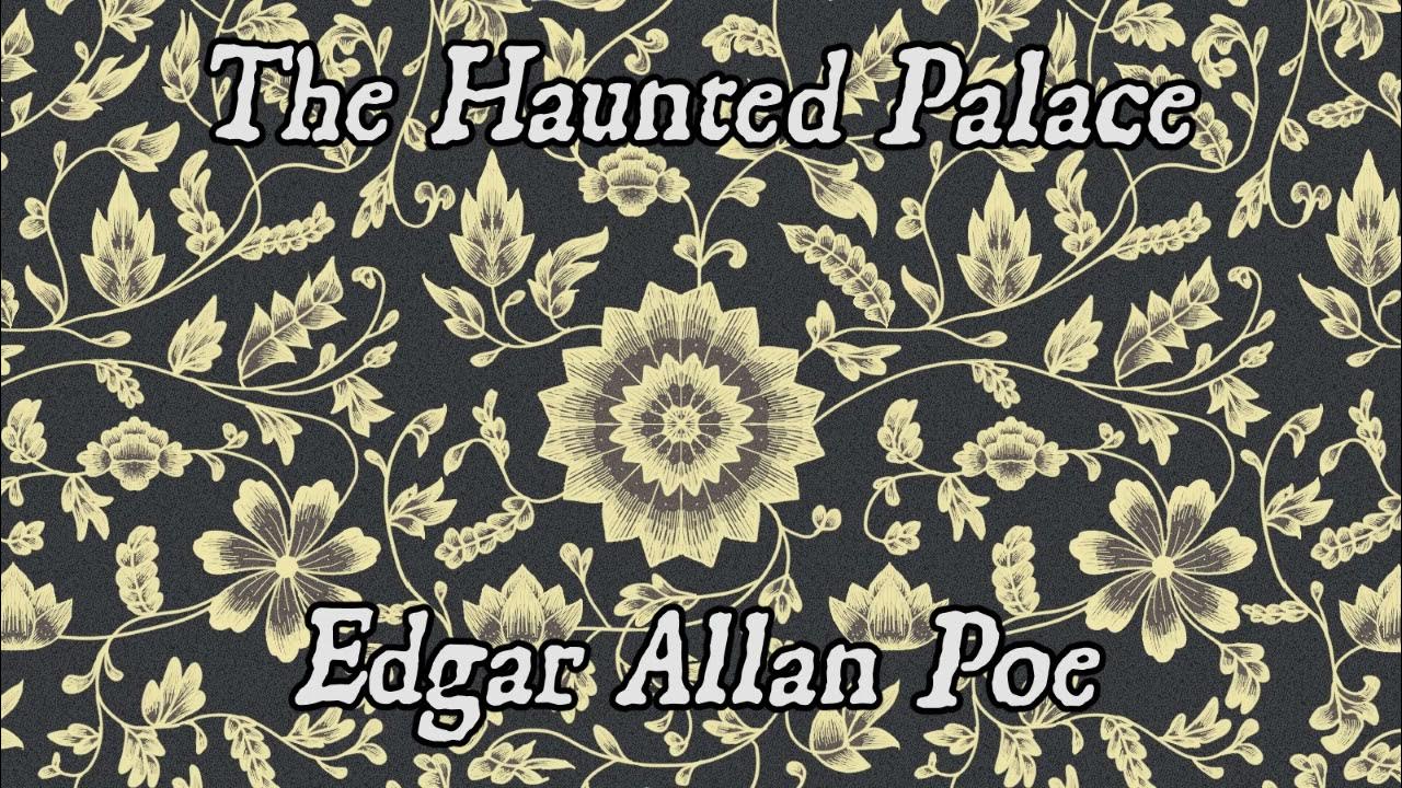 The Haunted Palace by Edgar Allan Poe [Reading] - YouTube