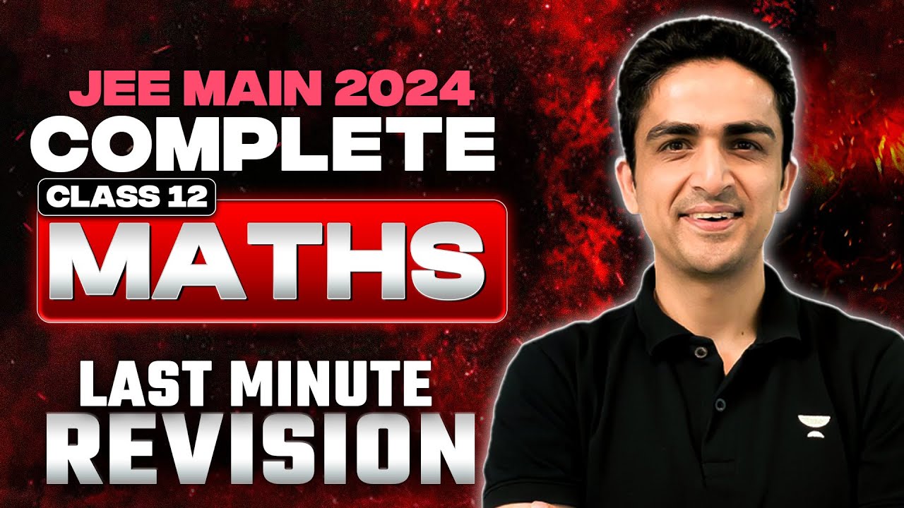JEE Main 2024: Complete class 12th Last Minute Revision | Maths - YouTube