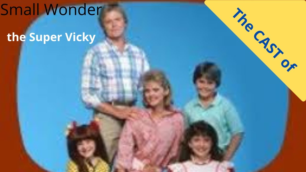 The CAST of: Small Wonder - The Super Vicky - YouTube