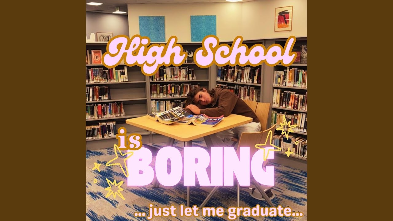 High School Is Boring - YouTube