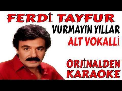 FERDİ TAYFUR VURMAYIN YILLAR ALT VOKALLİ KARAOKE VE SÖZLERİ
