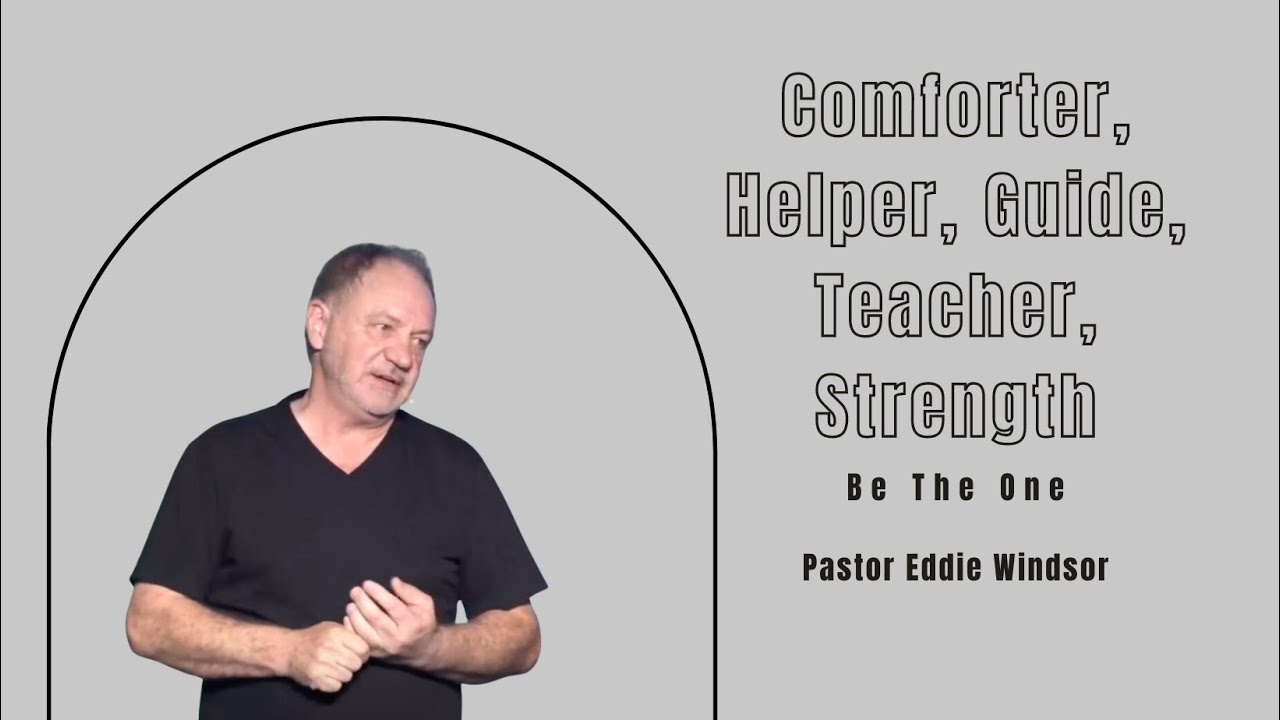 Comforter, Helper, Guide,Teacher, Strength - Pastor Eddie Windsor - YouTube
