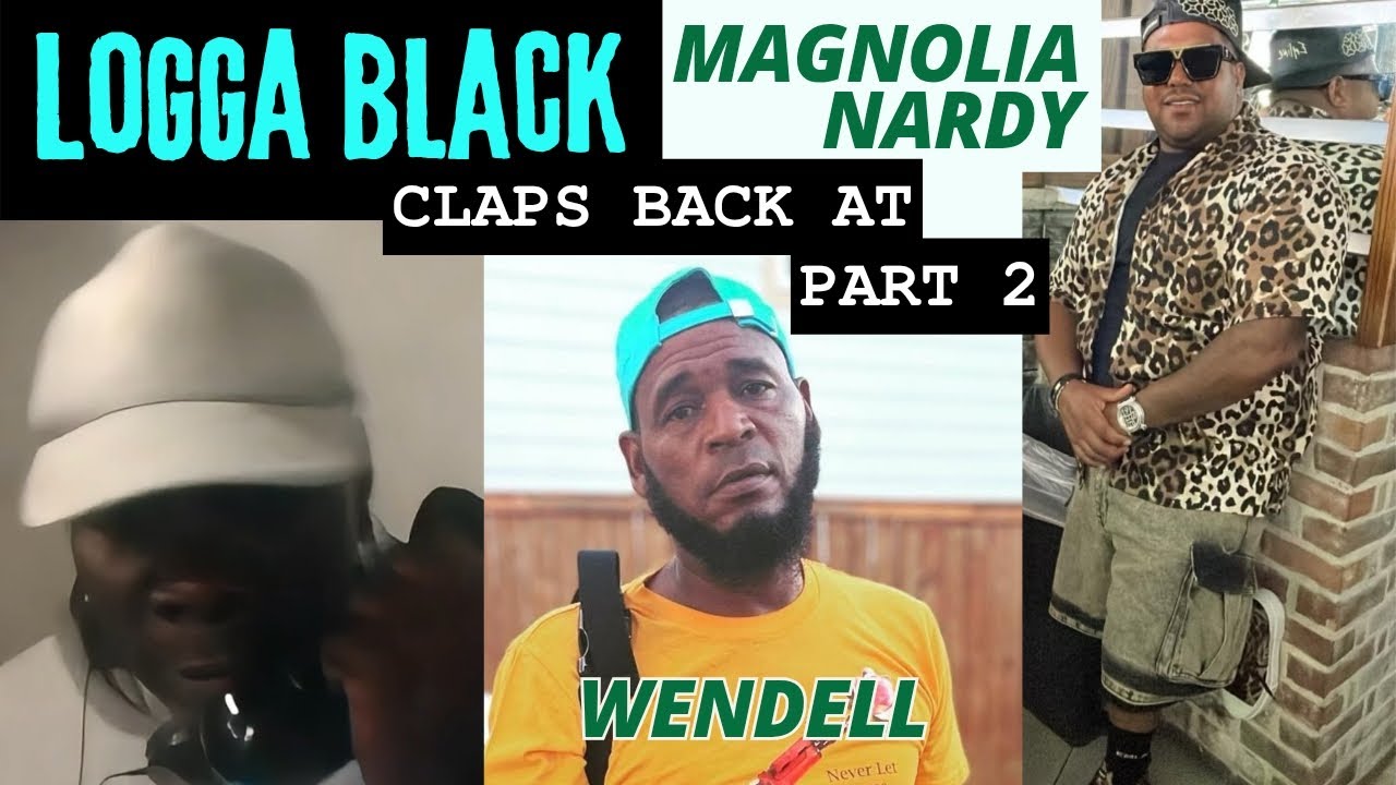 Logga Black Claps Back at Magnolia Nardy & Wendell - Part 2 - YouTube