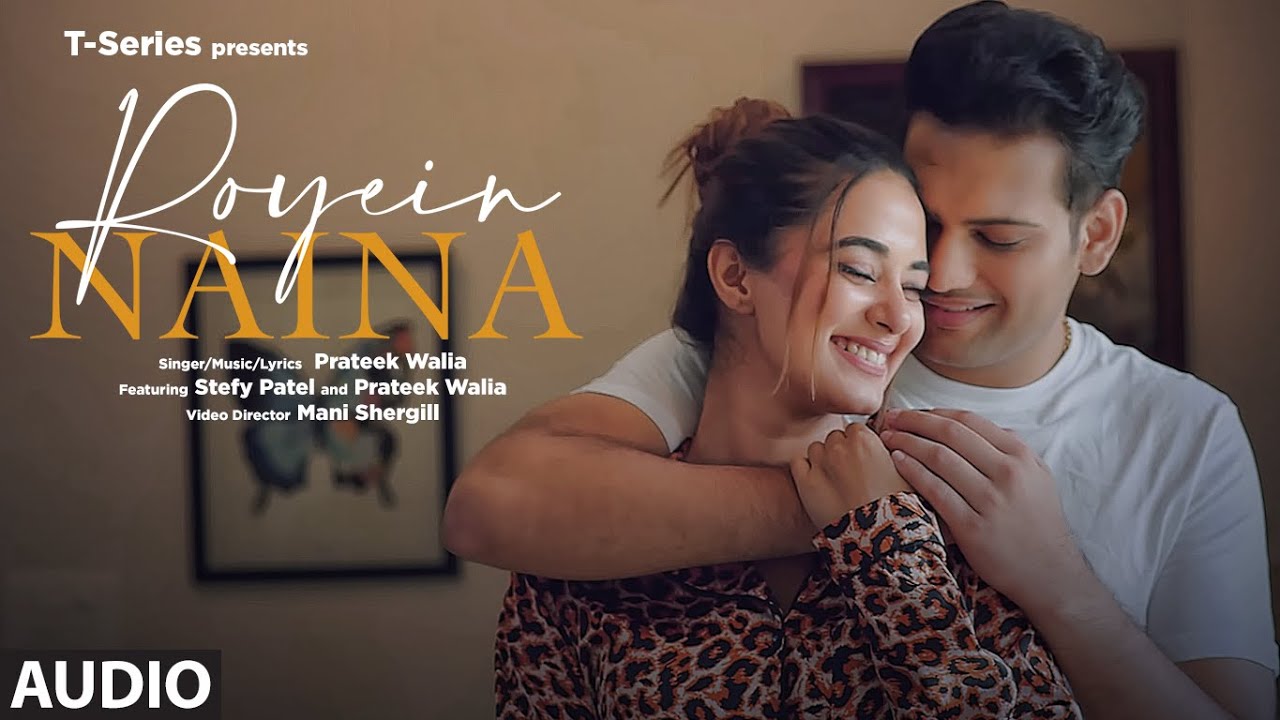 Royein Naina (Audio) | Prateek Walia, Stefy Patel | Mani Shergill ...