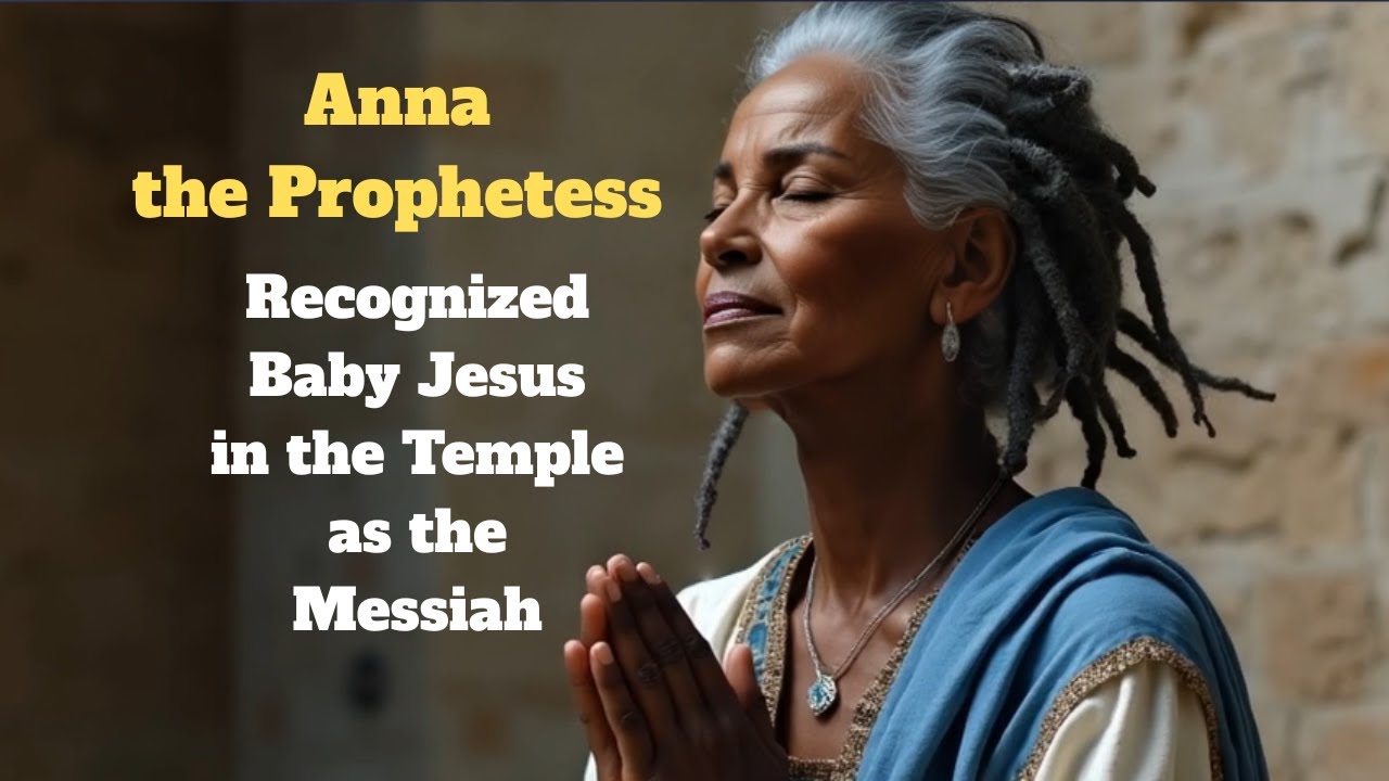 Anna the Prophetess Recognized Baby Jesus as the Messiah | Bible ...