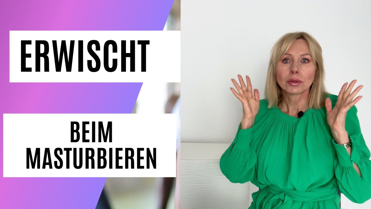 Erwischt Bei Selbstbefriedigung Was Tun Youtube