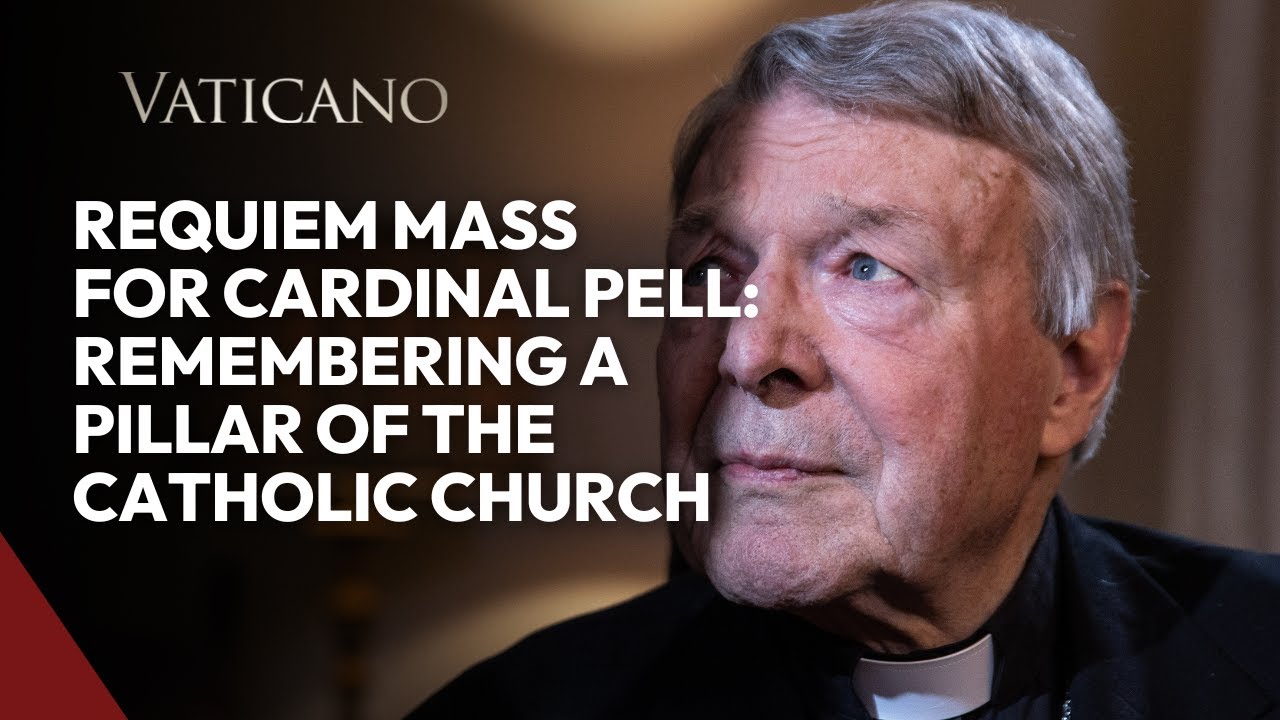 Requiem Mass for Cardinal George Pell: Remembering a Pillar of the ...