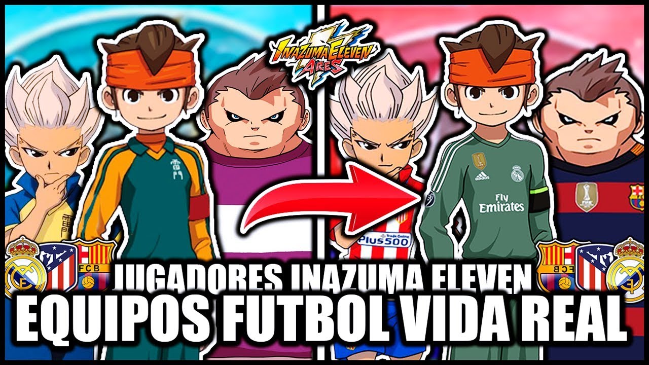 COMO SERIAN LOS JUGADORES DE INAZUMA ELEVEN EN EQUIPOS DE FUTBOL DE LA ...