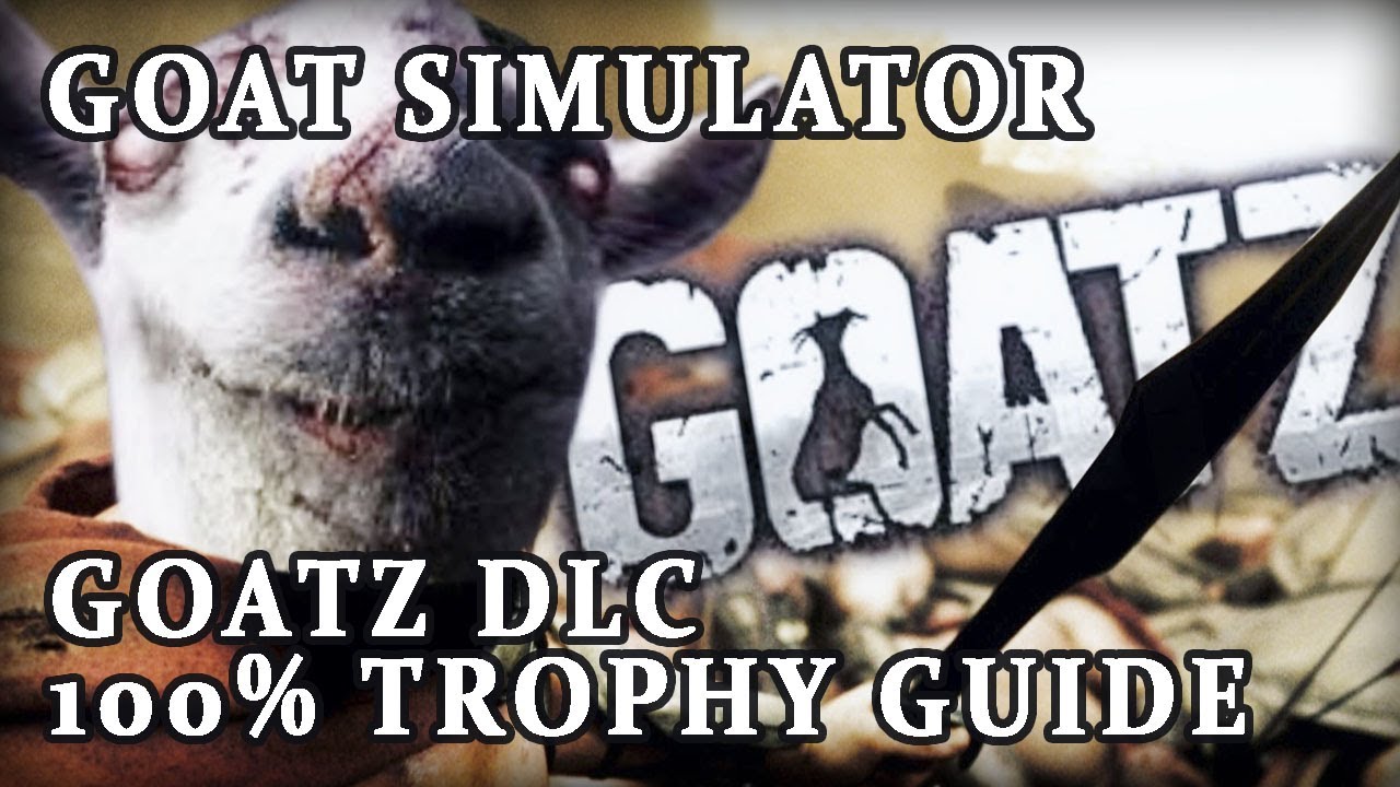 Goat Simulator - GoatZ DLC 100% Trophy guide - YouTube