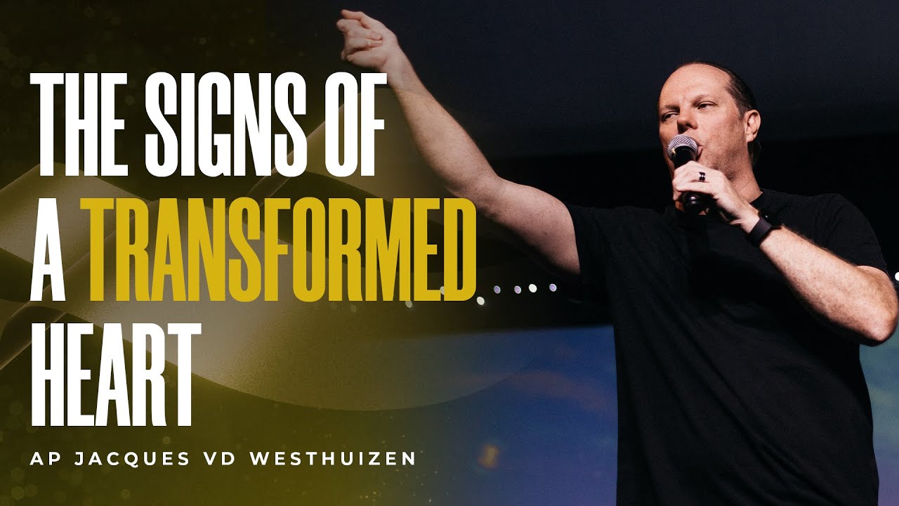 The Signs of a Transformed Heart | AP Jacques vd Westhuizen - YouTube