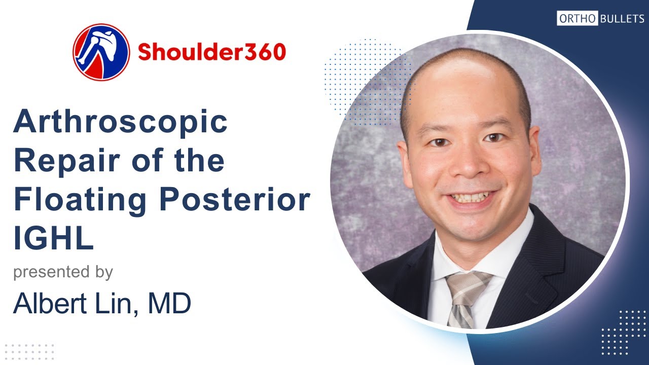 Arthroscopic Repair of the Floating Posterior IGHL - Albert Lin, MD ...