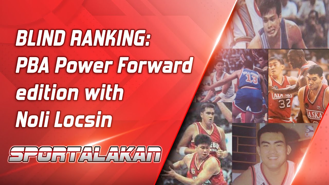 BLIND RANKING: PBA Power Forward edition with Noli Locsin | SPORTALAKAN ...