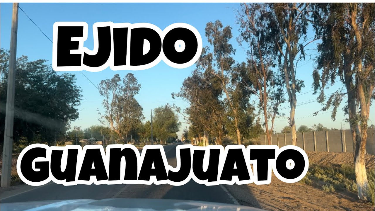 Pequeño recorrido por el ejido Guanajuato esta muy grande - YouTube