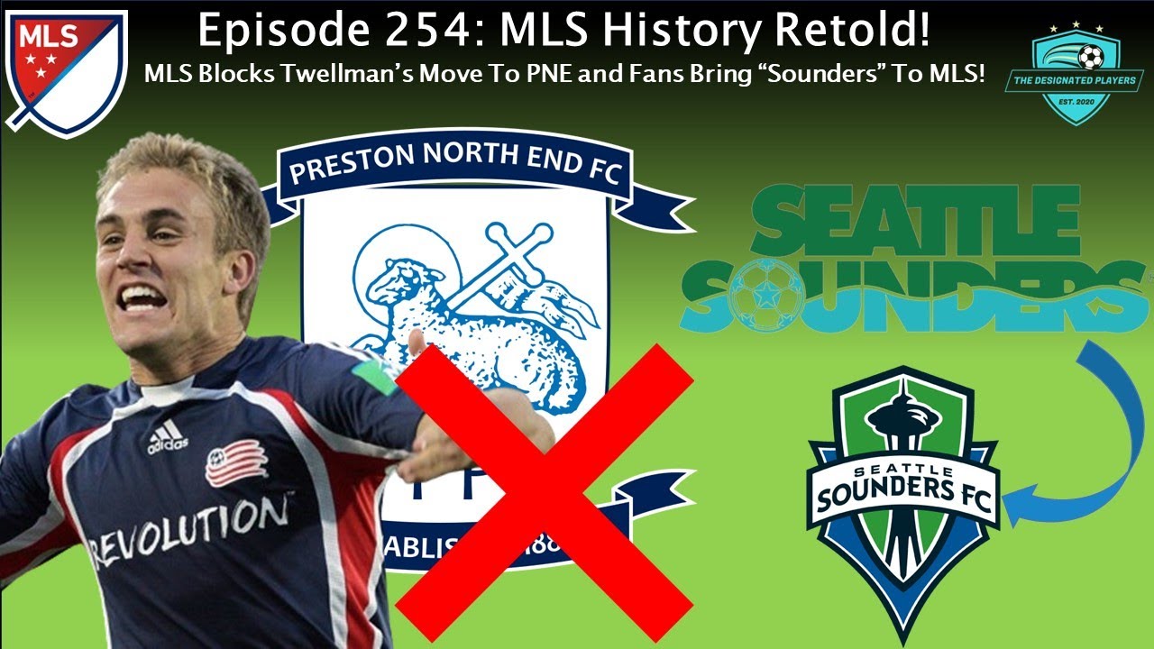 Episode 254: MLS Blocks Twellman's Move to PNE and Fans Bring Sounders ...