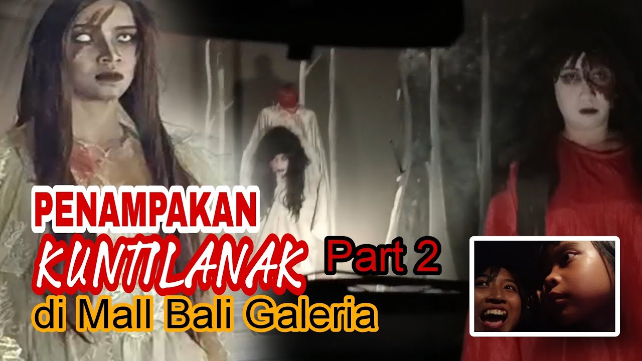 MASIH PENAMPAKAN HANTU KUNTILANAK SERAM DI MALL BALI GALERIA HORROR ...