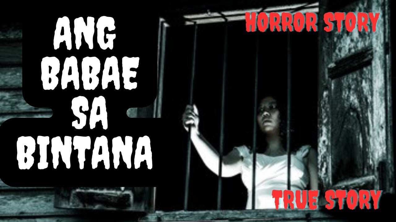 Ang Babae Sa Bintana. Kaluluwa. Horror. Tagalog Story. Multo. Kamatayan ...