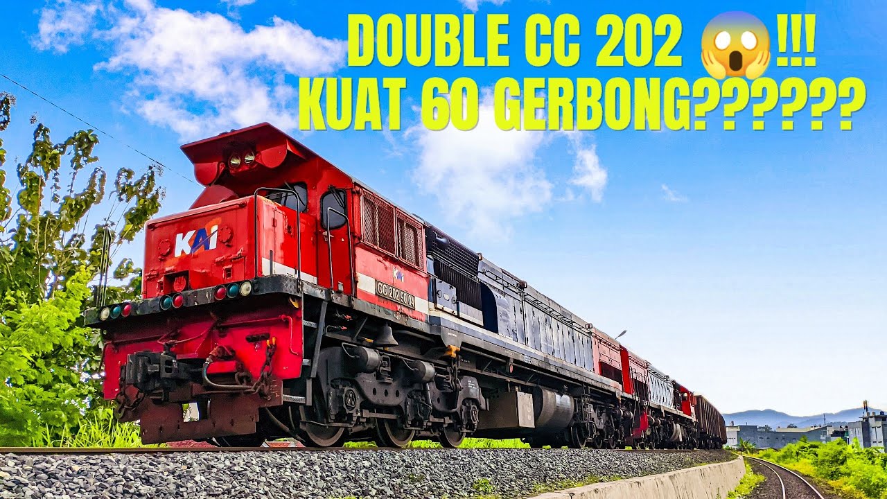 DOUBLE CC202 MENARIK 60 GERBONG BABARANJANG😱!!!!KUAT??? - YouTube