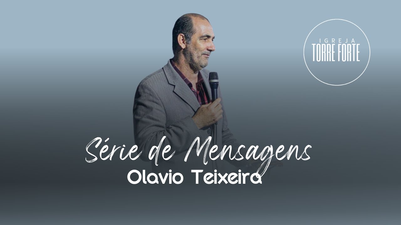 SÉRIE DE MENSAGENS | Olavio Teixeira - YouTube