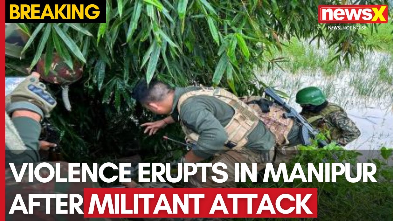 Violence Erupts in Manipur After Militant Attack on Police and CRPF ...