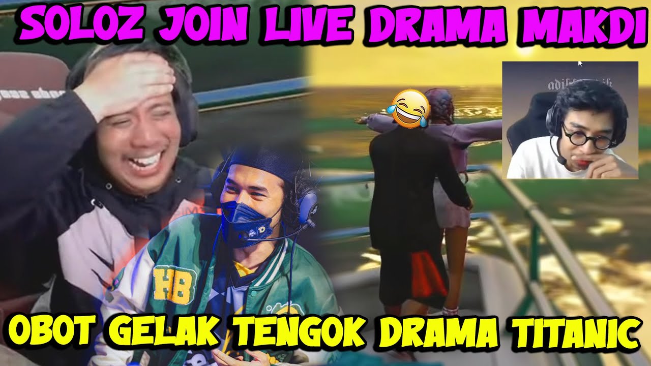 SOLOZ JOIN LIVE DRAMA MAKDI .. !! OBOT GELAK TENGOK DRAMA TITANIC MAKDI ...