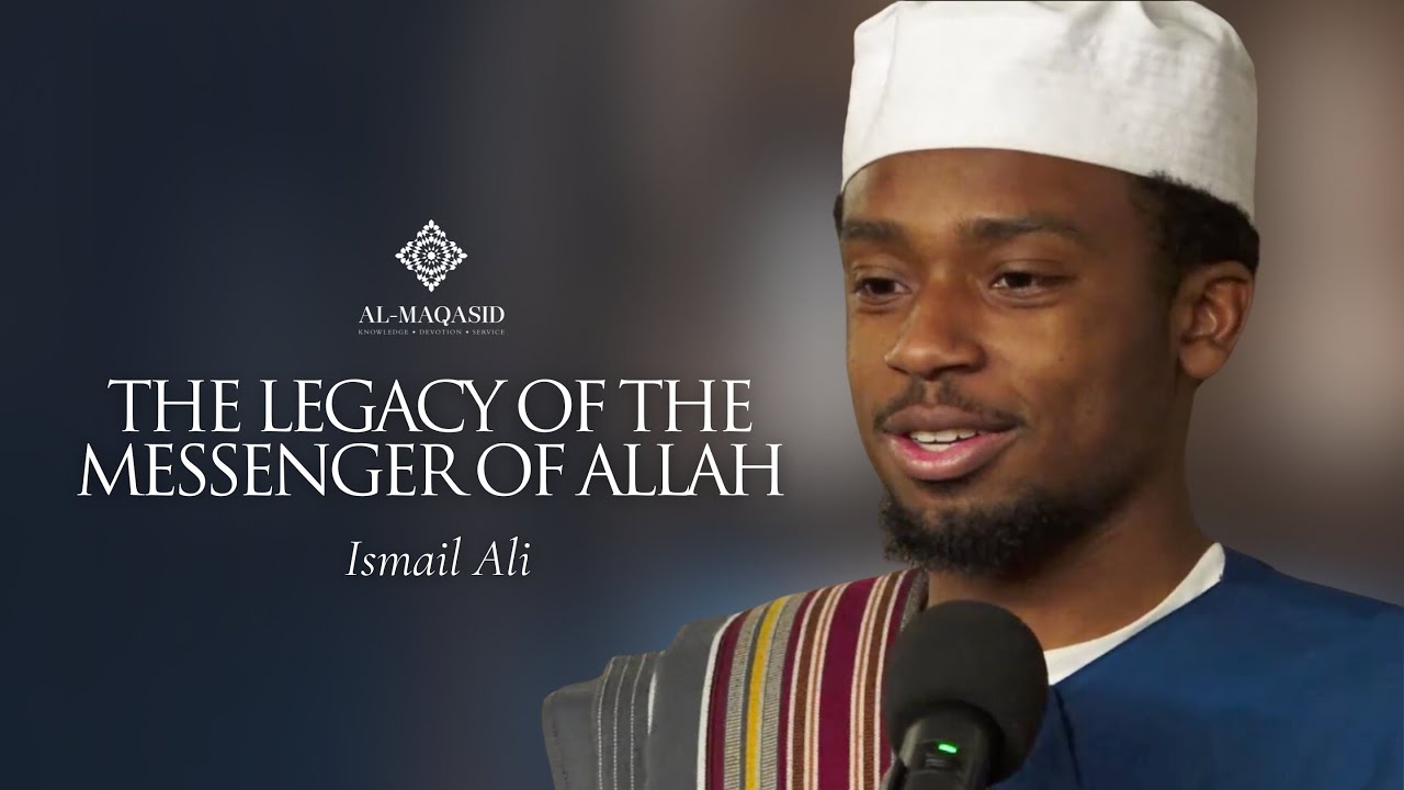 The Legacy of the Messenger of Allah - Ismail Ali - YouTube