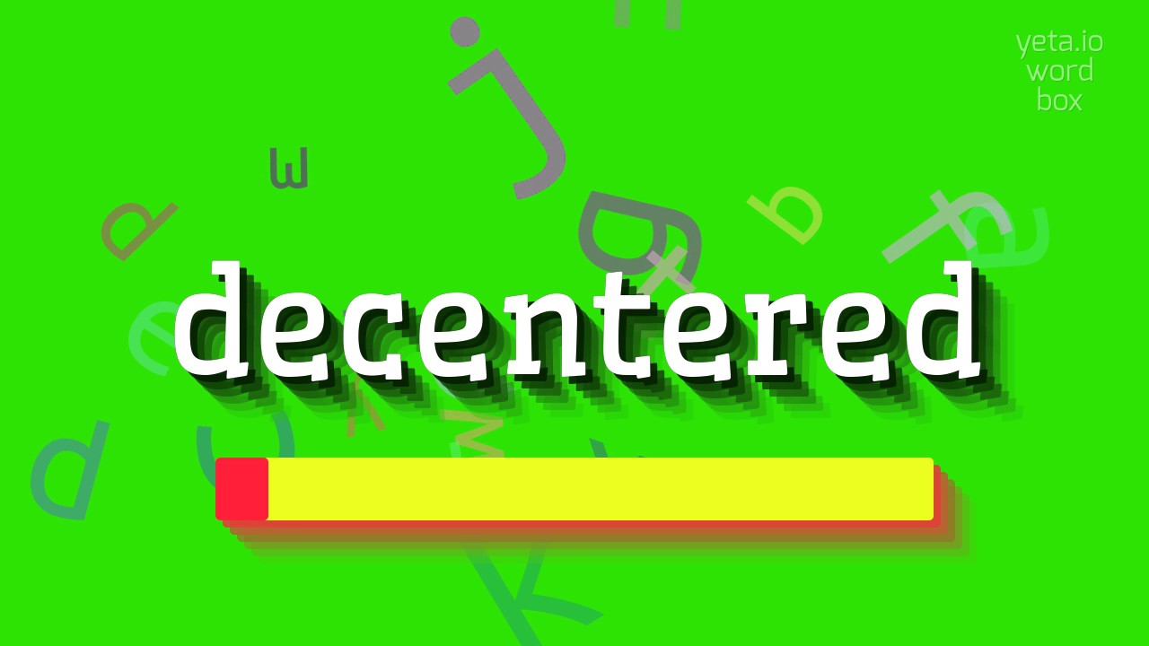 How to say "decentered"! (High Quality Voices) - YouTube