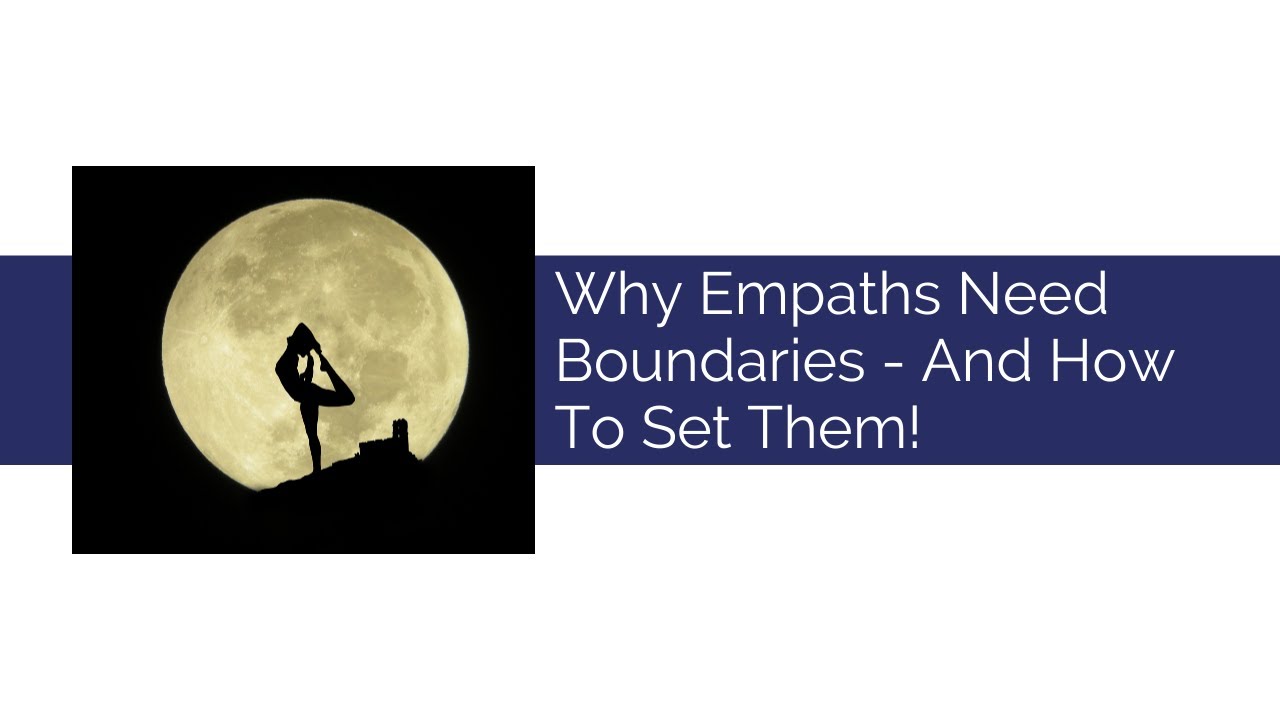 Why Empaths Need Boundaries - And How To Set Them | Boundaries Bootcamp For Empaths & Introverts ...