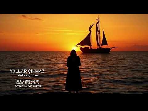 Yollar Çıkmaz - Melike Çoban