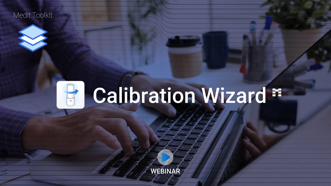 Medit Webinar - Calibration Wizard (Pre-recorded) - YouTube