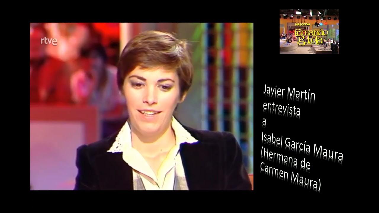 Javier Montini entrevista a Isabel García Maura (Hermana de Carmen Maura) - YouTube