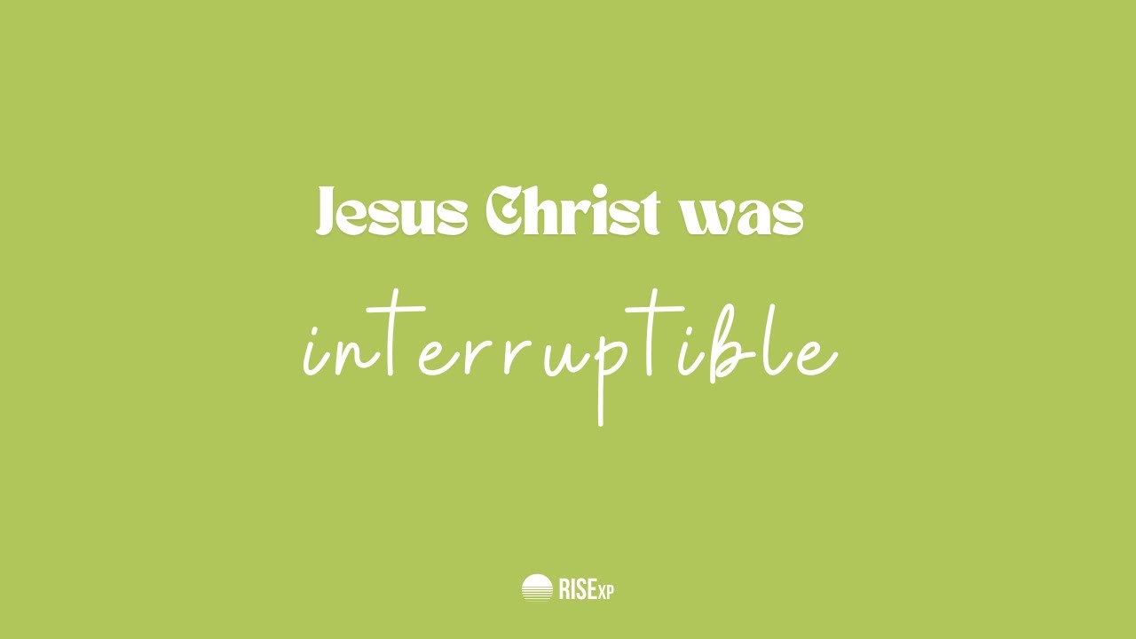Be Interruptible, Jesus Christ Was | RISExp Daily Message - YouTube