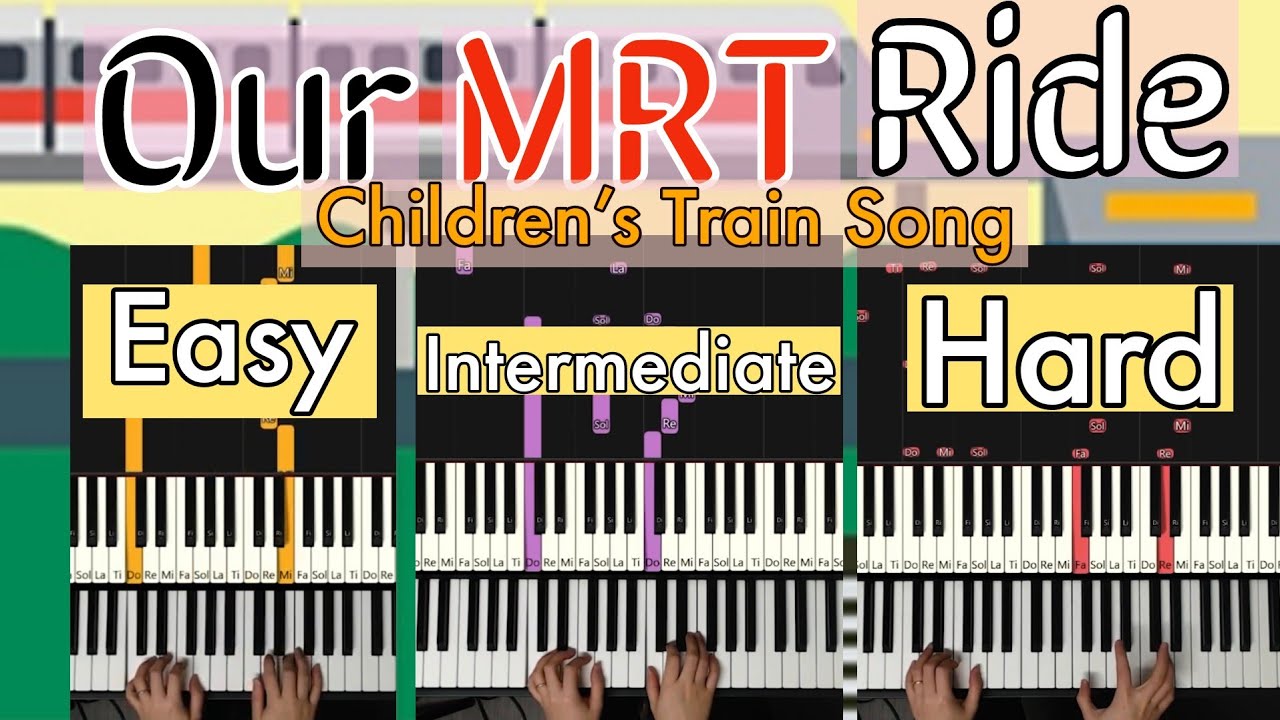 Our MRT Ride (SMRT Children's Train Song) Easy to Hard 3 levels Piano ...