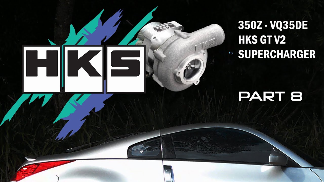 350Z HKS 8555 Supercharger Install - The final episode! - YouTube
