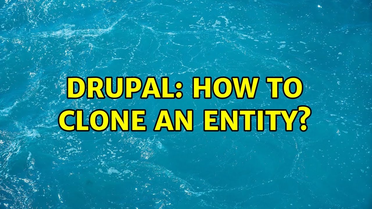 Drupal: How to clone an entity? - YouTube