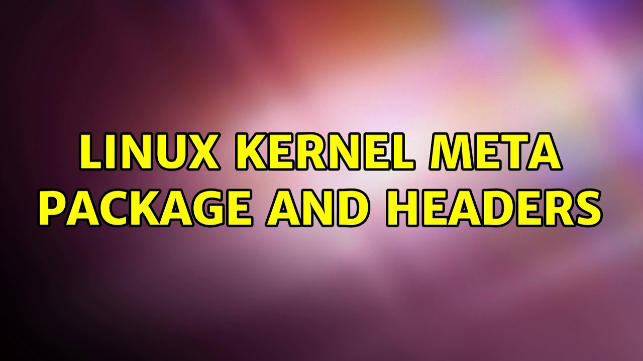 Ubuntu: Linux kernel meta package and headers - YouTube