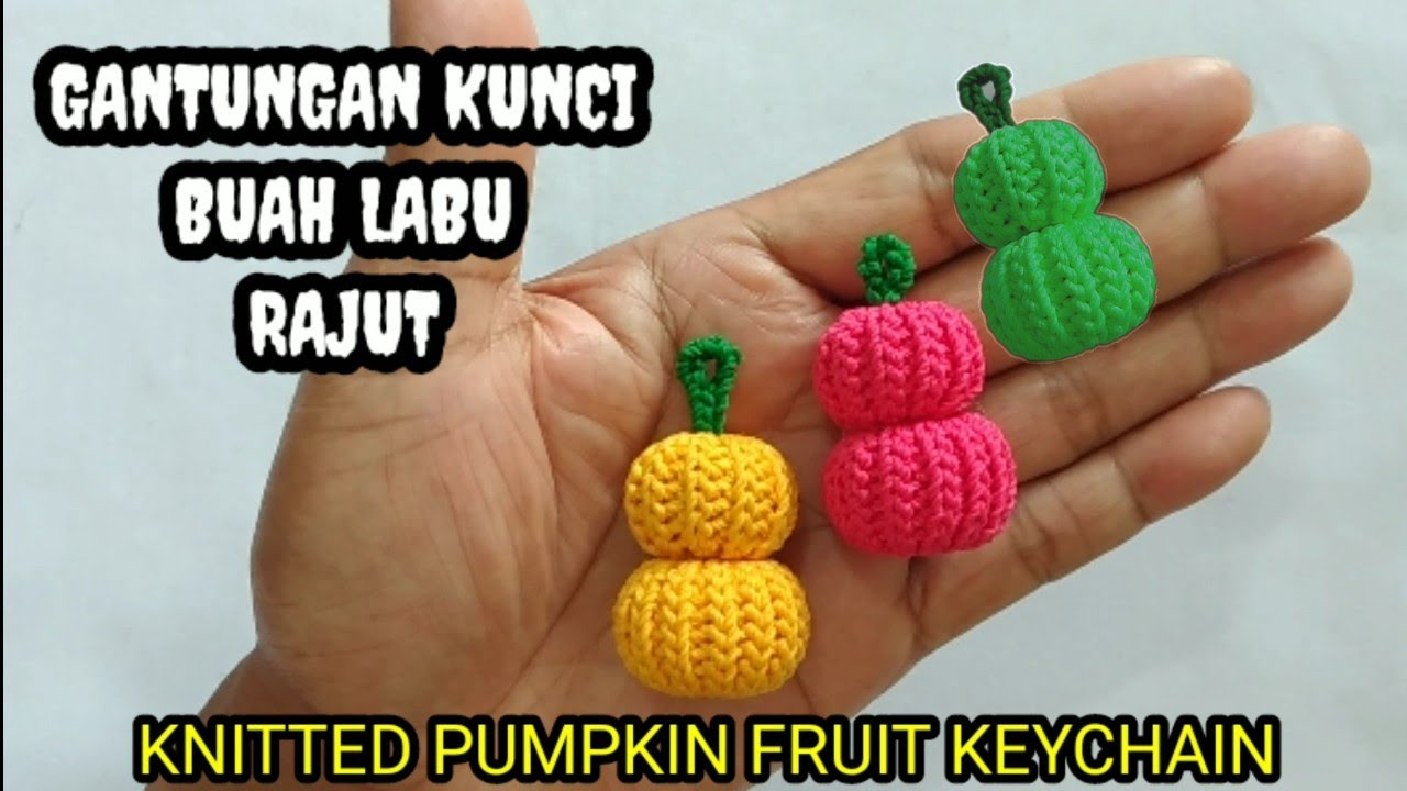 Easy SIMPLE, GANTUNGAN KUNCI BUAH LABU RAJUT,KNITTED PUMPKIN FRUIT ...