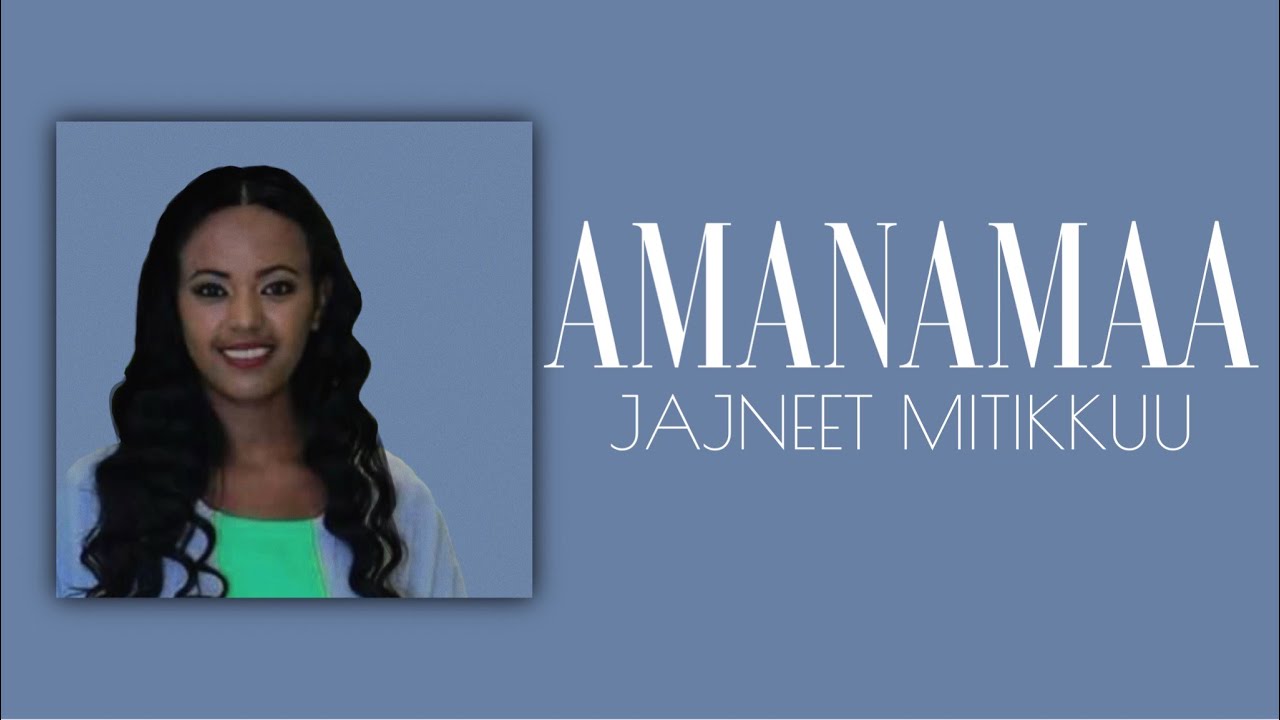 JAJNEET MITIKKUU - AMANAMAA(Lyrics)/Oromo gospel song - YouTube
