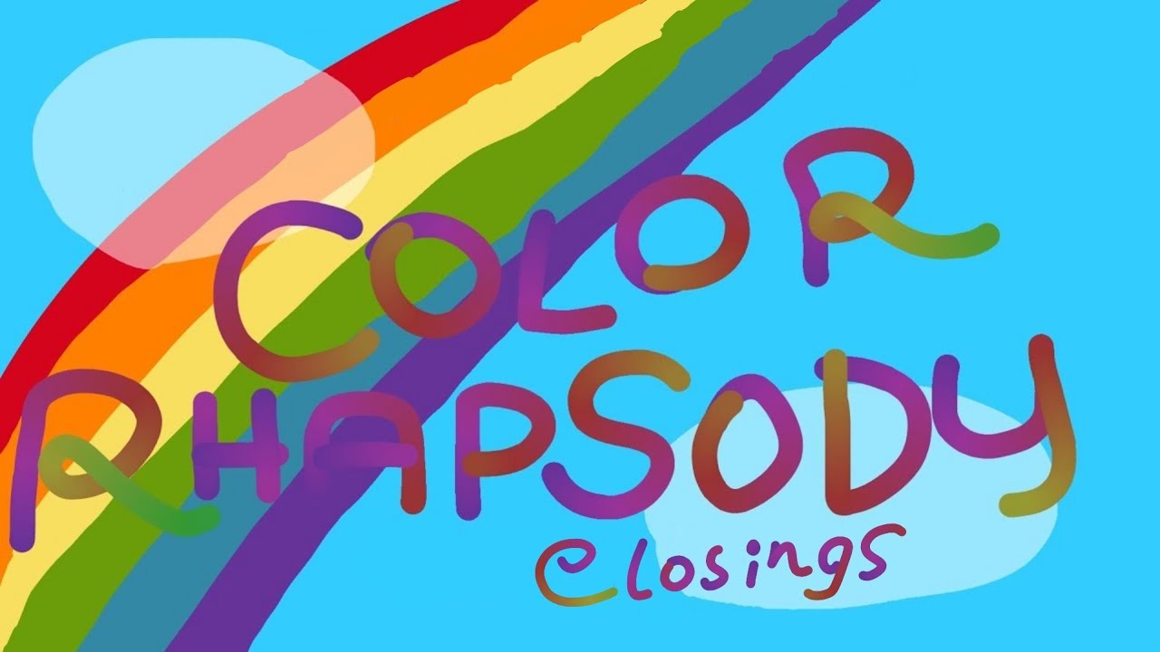 Color Rhapsody Closings - YouTube