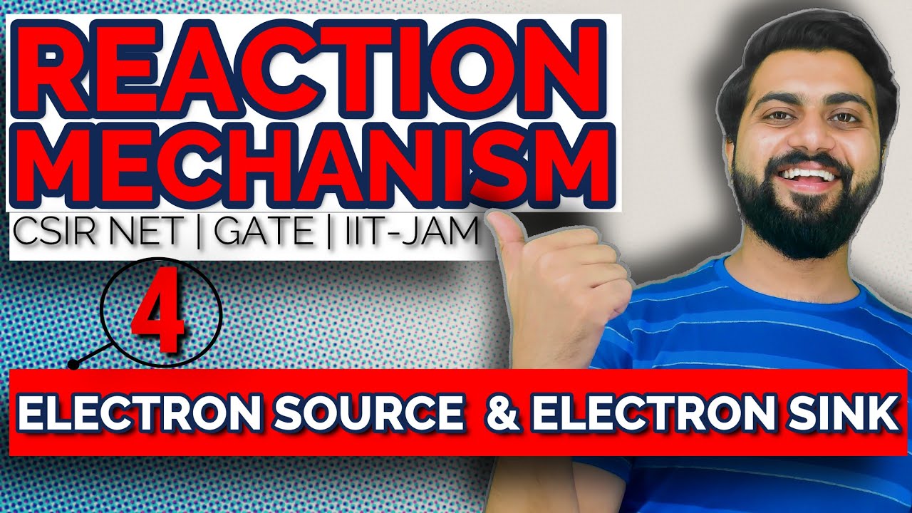 Reaction Mechanism | Lec-4 | Electron Source & Electron Sink | CSIR NET ...