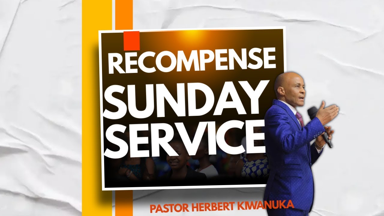 GCC - RECOMPENSE SUNDAY SERVICE | PASTOR HERBERT KIWANUKA - 30TH. JUNE ...
