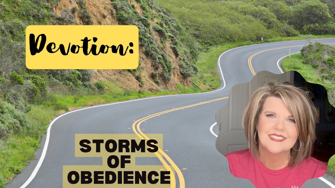 STORMS OF OBEDIENCE ~ Devotional #obedience #devotional #withgodallthingsarepossible - YouTube