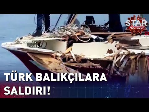 Yunan Askeri Botu, Türk Balıkçılara Saldırdı! | Star Ana Haber