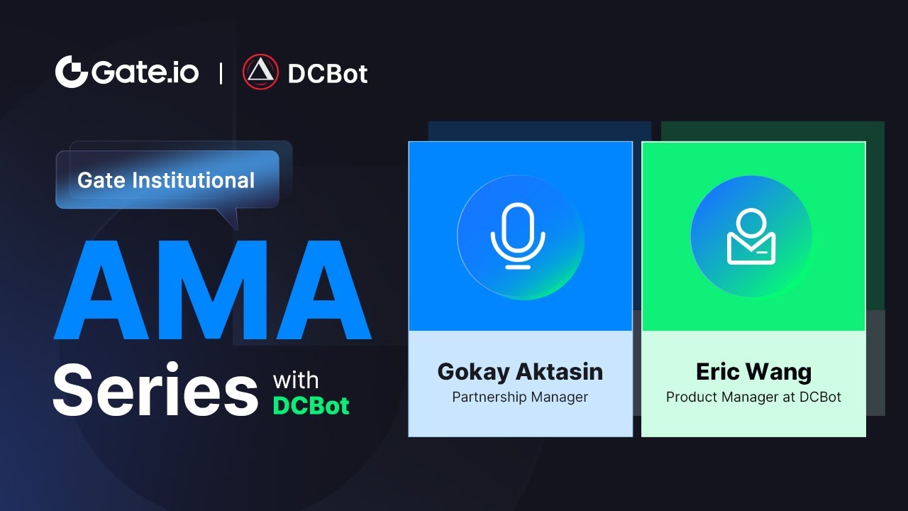 Gate Institutional AMA Series 13 - Introducing DCBot: AI-Driven & Crypto-Intelligent Trading ...