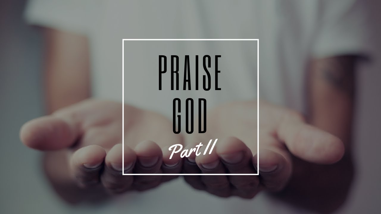 "Praise God! Part II" Sunday May 17, 2020 - YouTube