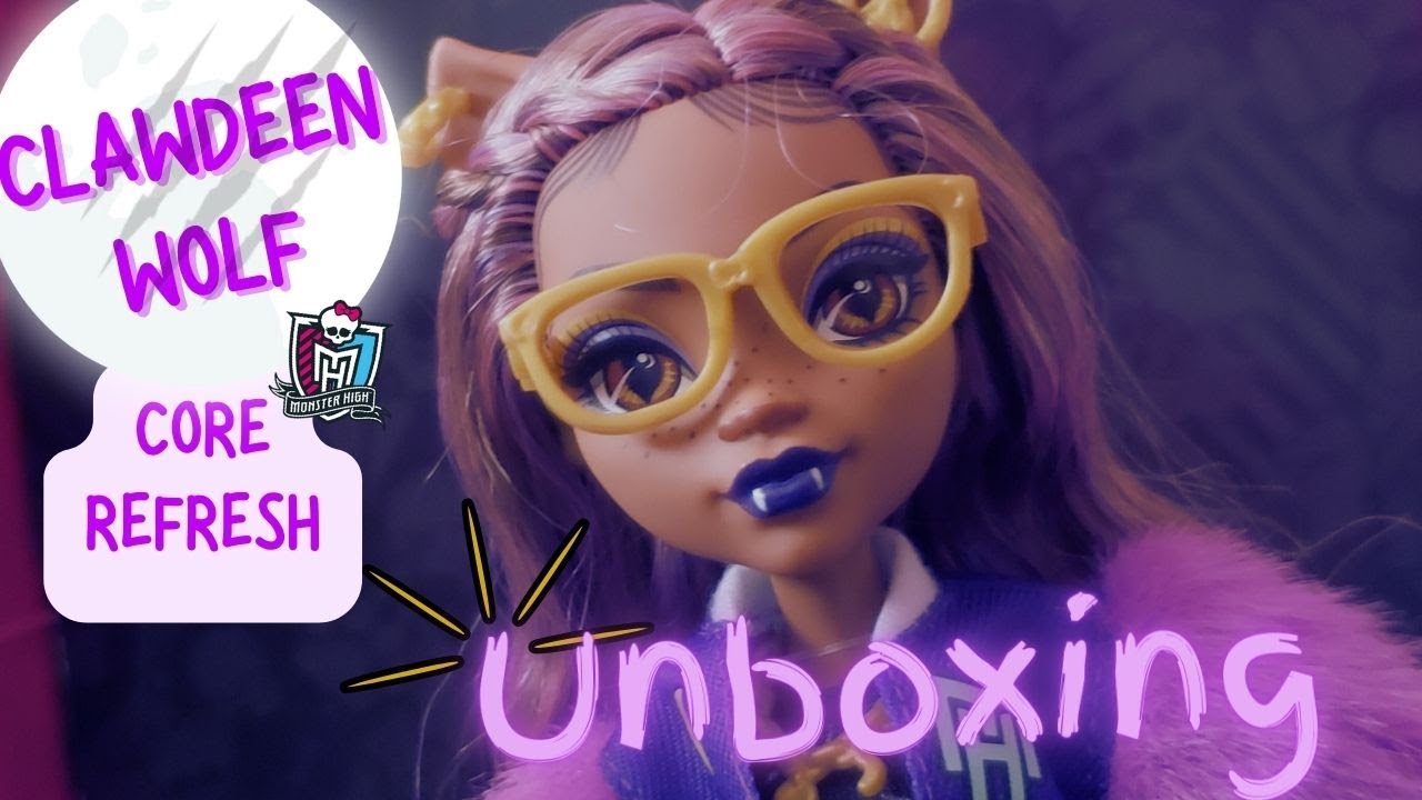 CLAWDEEN WOLF CORE REFRESH MONSTER HIGH G3 UNBOXING & RESEÑA | # ...