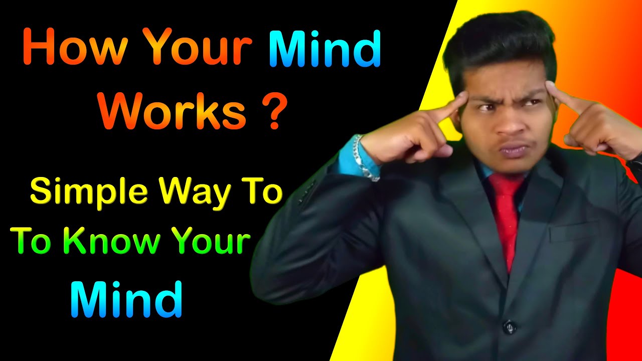 How Your Mind Works? || Simple Way To Know Your Mind || Mind Mechanism ...